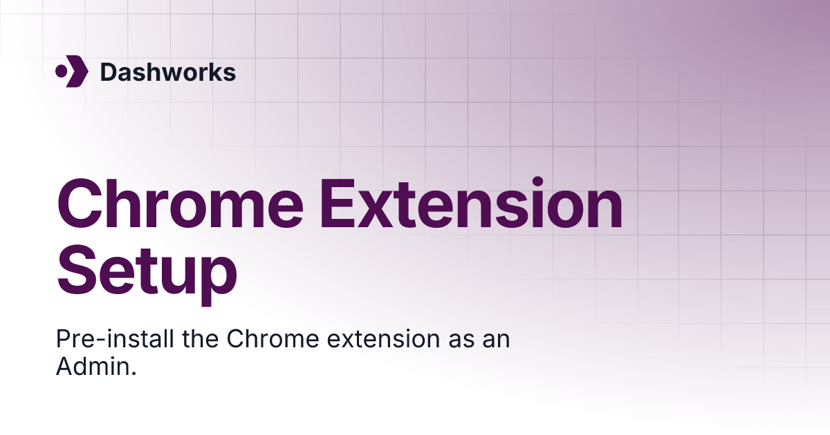 Chrome Extension Setup | Dashworks