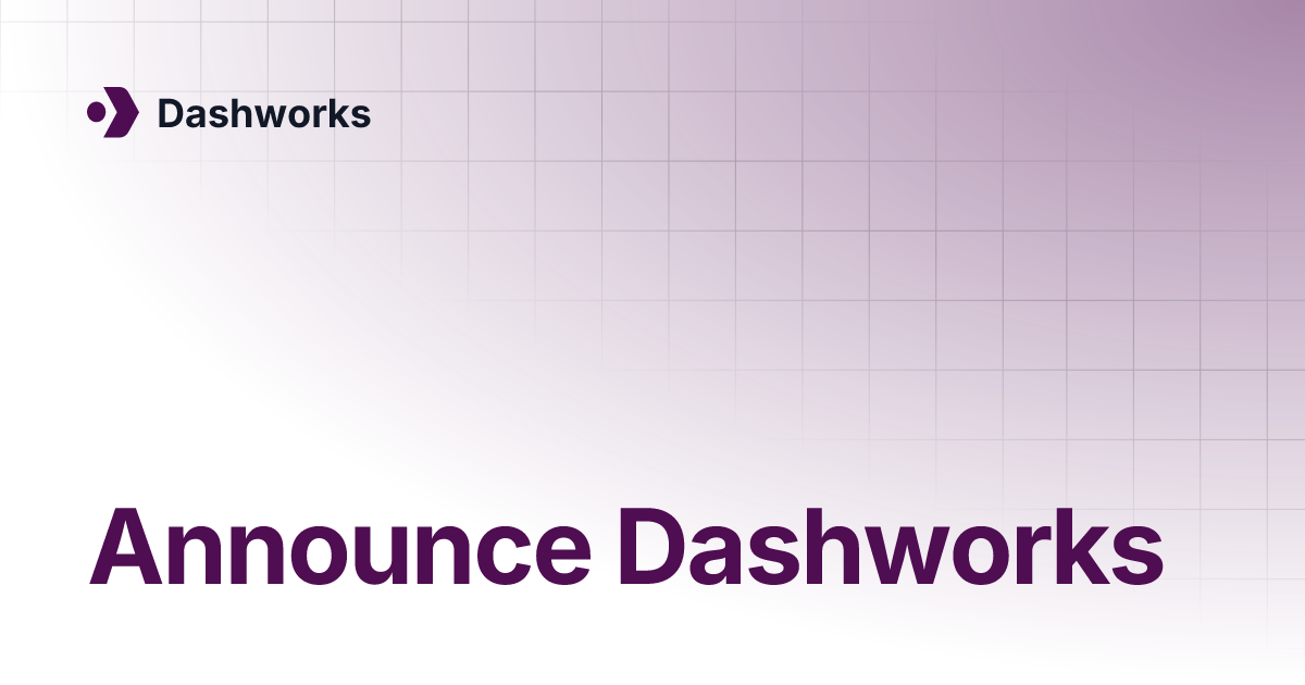 Announce Dashworks | Dashworks