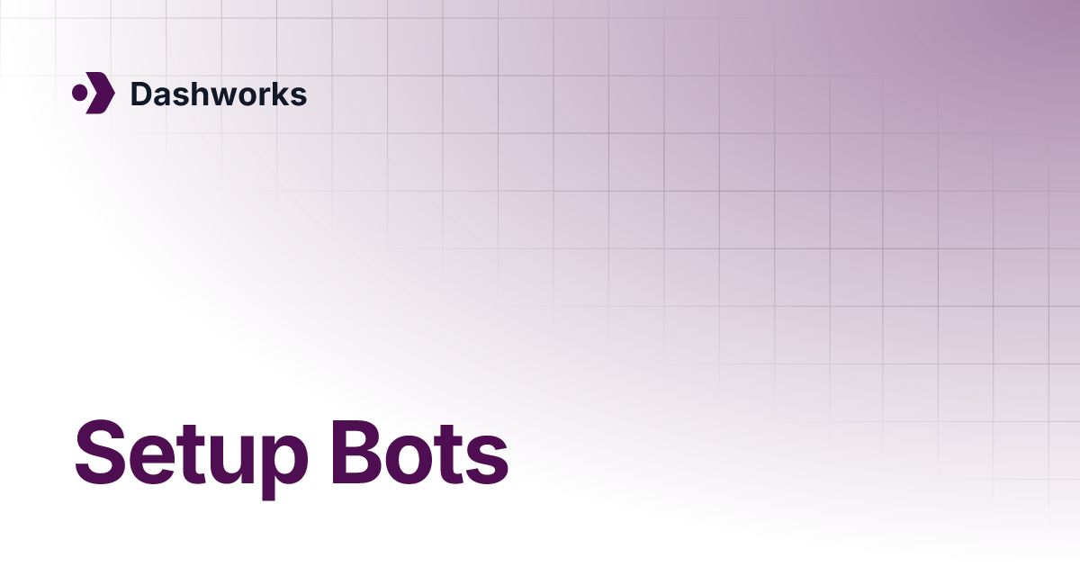 Setup Bots | Dashworks